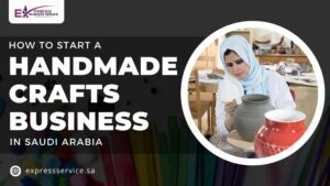 How To Start A Handmade Crafts Business In Saudi Arabia