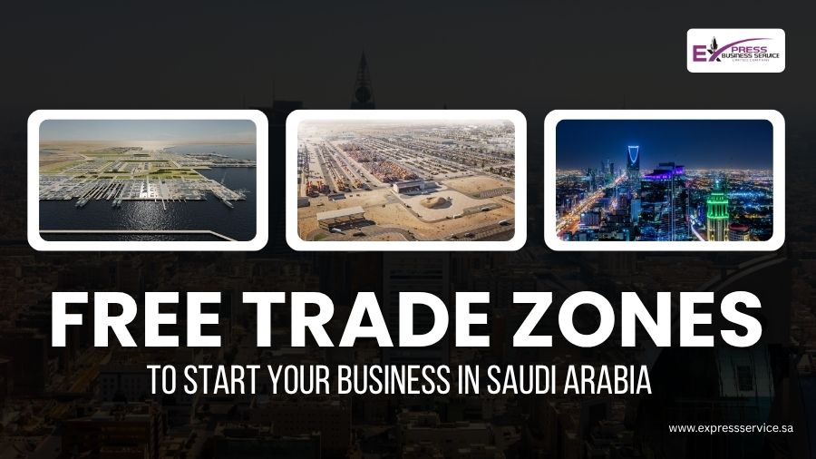 Free Trade Zones To Start Your Business In Saudi Arabia