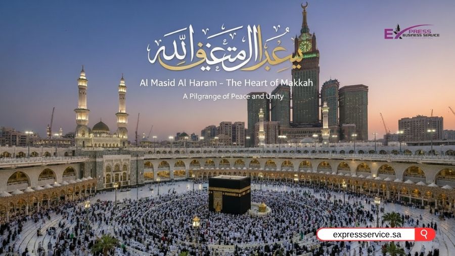 Al Masjid Al Haram – The Heart of Makkah